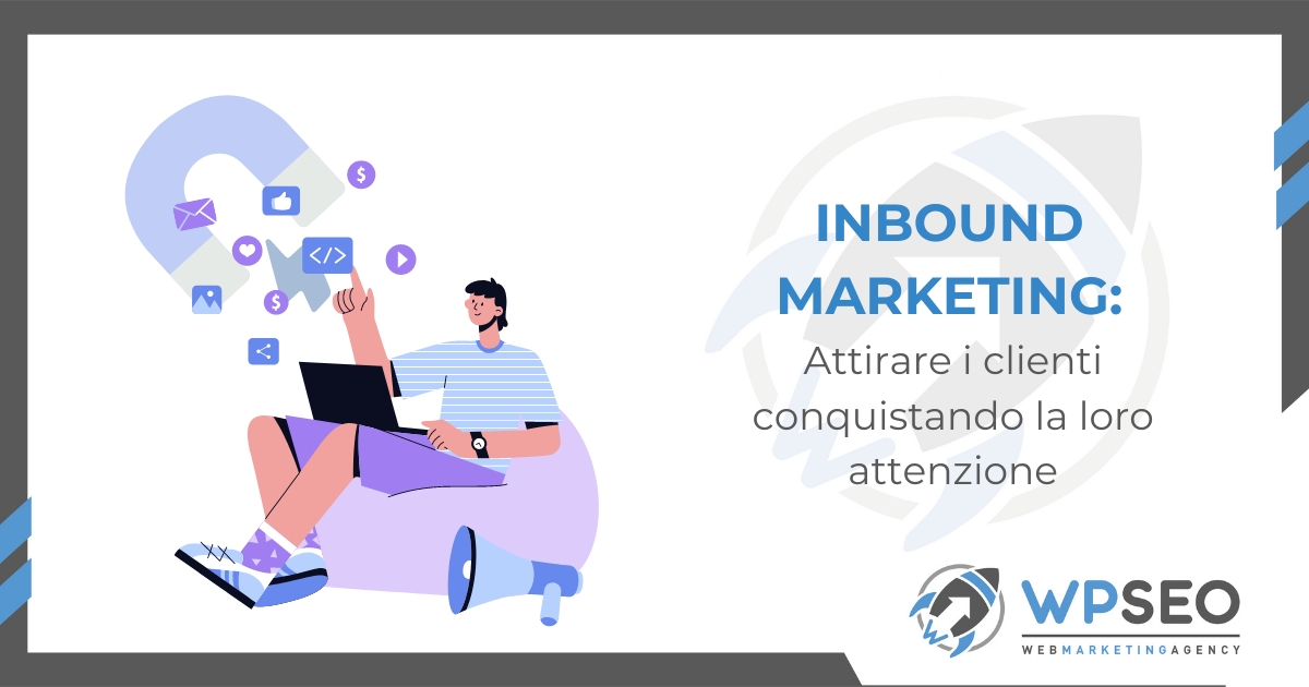 Inbound Marketing: come attirare l'attenzione dei clienti | WpSEO.it