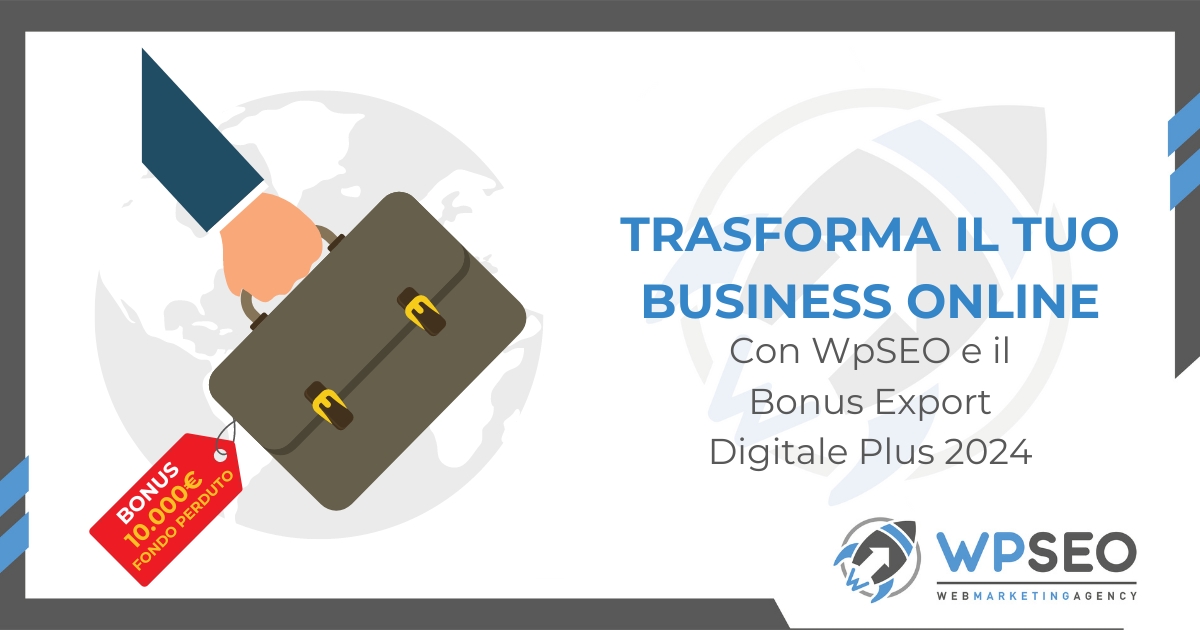 Bonus Export Digitale Plus 2024: Trasforma il Tuo Business Online con WpSEO! | WpSEO.it