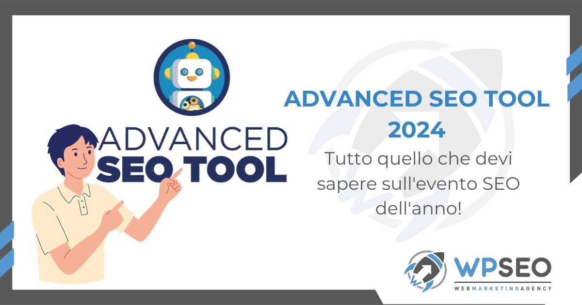 Advanced SEO Tool 2024 - Evento per i professionisti SEO | WpSEO.it